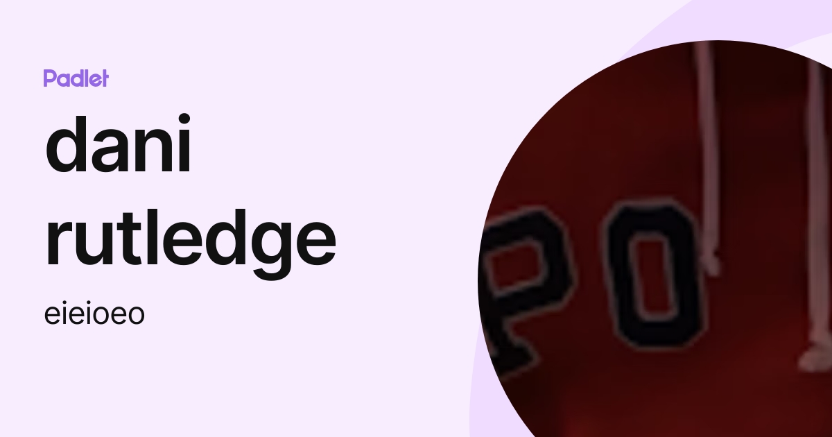 dani rutledge (eieioeo) profile | Padlet