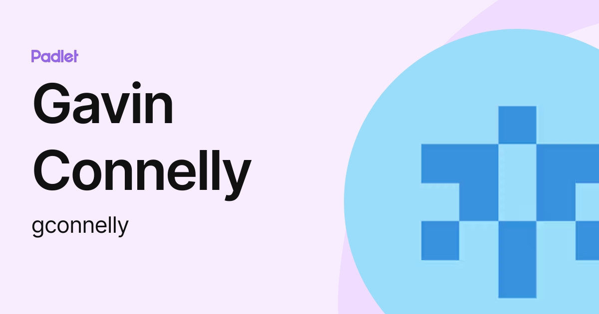 Gavin Connelly (gconnelly) profile | Padlet