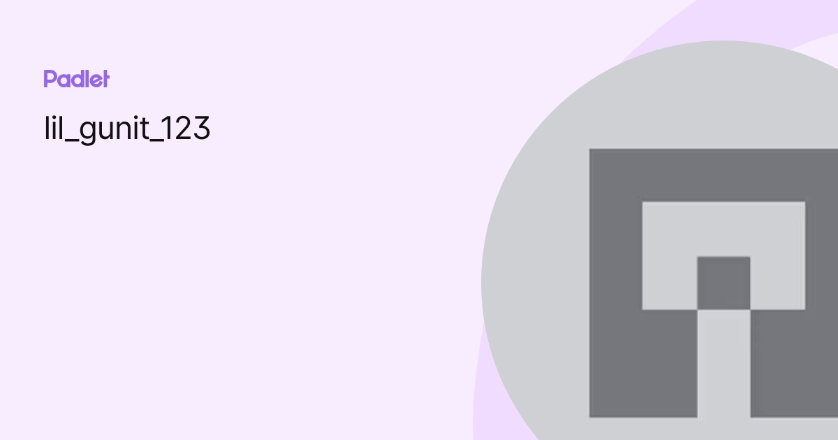 lil_gunit_123 profile | Padlet