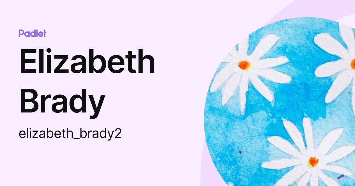 Elizabeth Brady (elizabeth_brady2) profile | Padlet