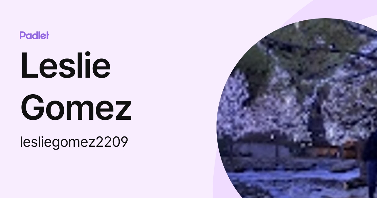 Leslie Gomez (lesliegomez2209) profile | Padlet