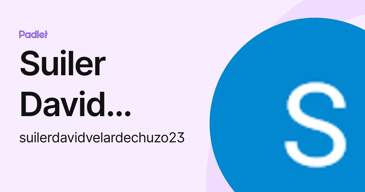 Suiler David Velarde Chuzo (suilerdavidvelardechuzo23) profile | Padlet
