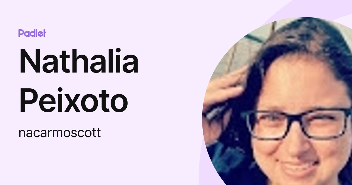 Nathalia Peixoto (nacarmoscott) profile | Padlet