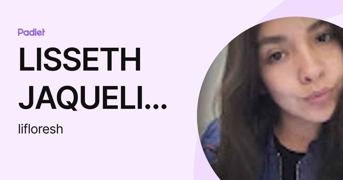 LISSETH JAQUELINE FLORES HUERTA (lifloresh) profile | Padlet