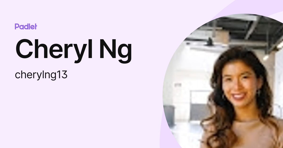 Cheryl Ng (cherylng13) profile | Padlet