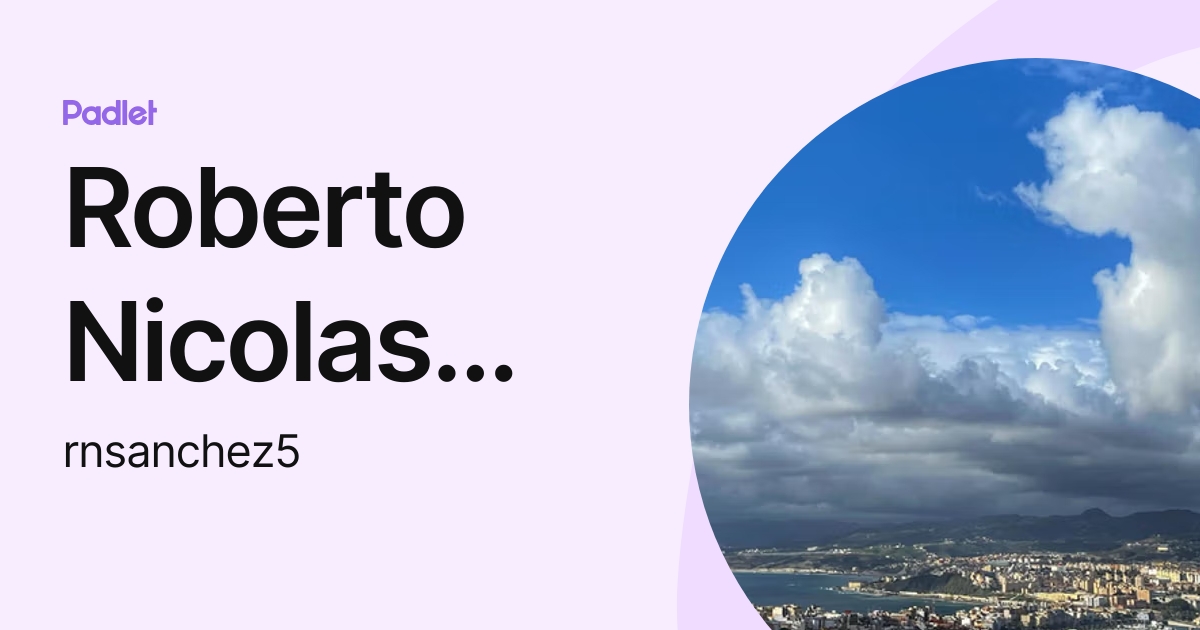 Roberto Nicolas Sanchez Perez (rnsanchez5) profile | Padlet