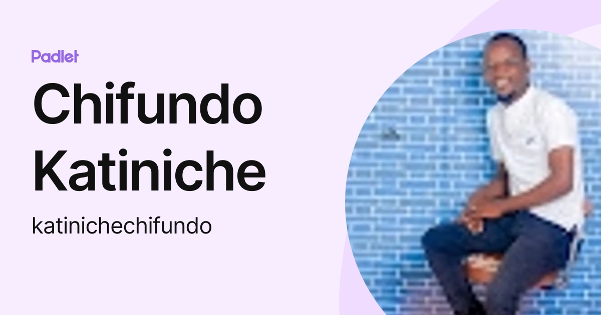 Chifundo Katiniche (katinichechifundo) profile | Padlet