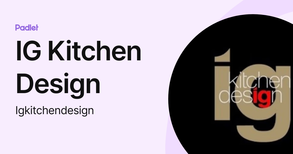 IG Kitchen Design (Igkitchendesign) profile | Padlet