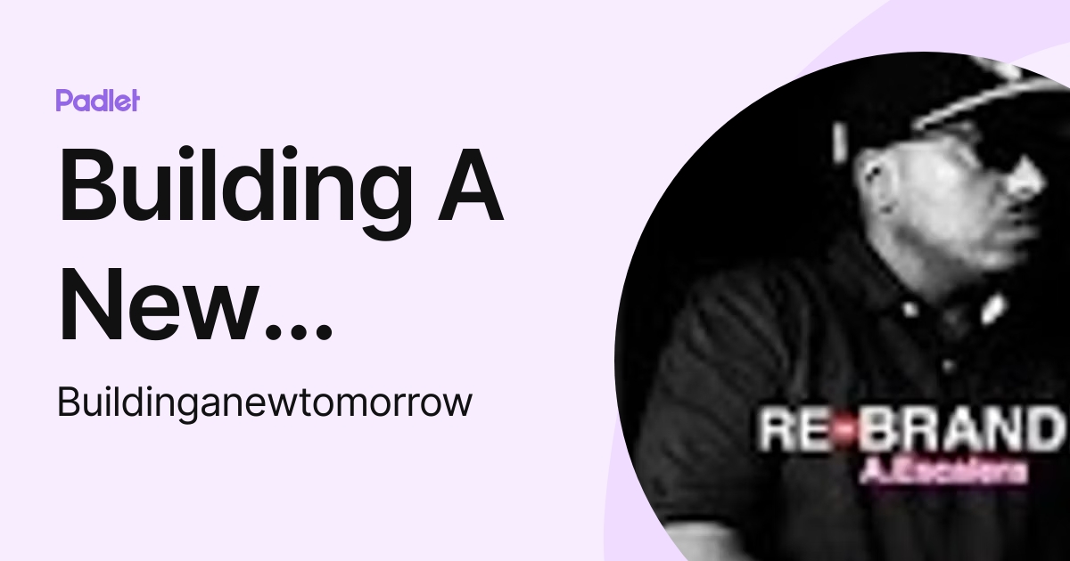 Building A New Tomorrow (Buildinganewtomorrow) profile | Padlet