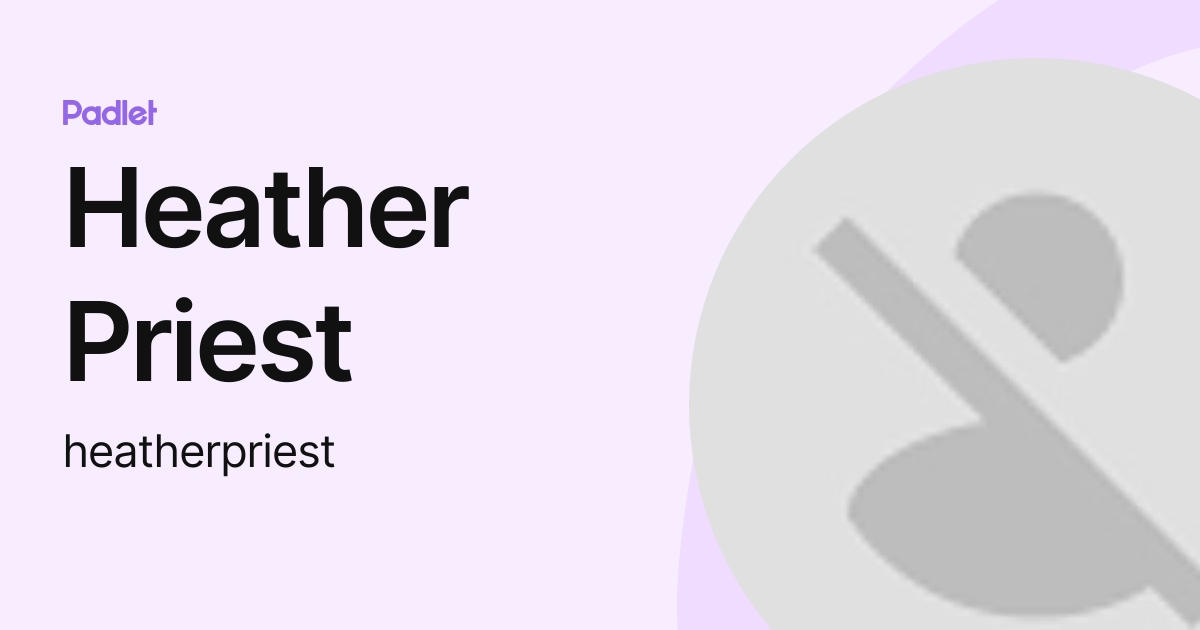 Heather Priest (heatherpriest) profile | Padlet