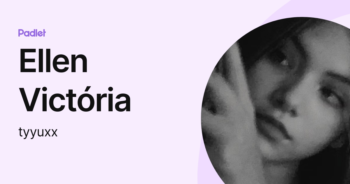 Ellen Victória (tyyuxx) profile | Padlet