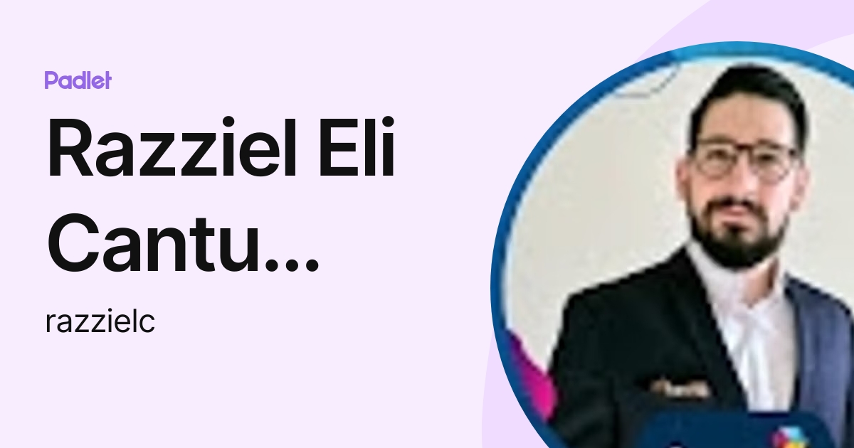 Razziel Eli Cantu Leon (razzielc) profile | Padlet