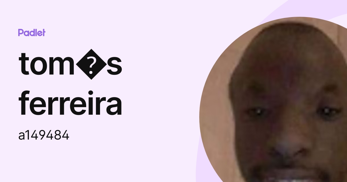 tom s ferreira (a149484) profile | Padlet