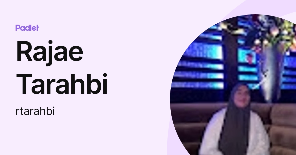 Rajae Tarahbi (rtarahbi) profile | Padlet