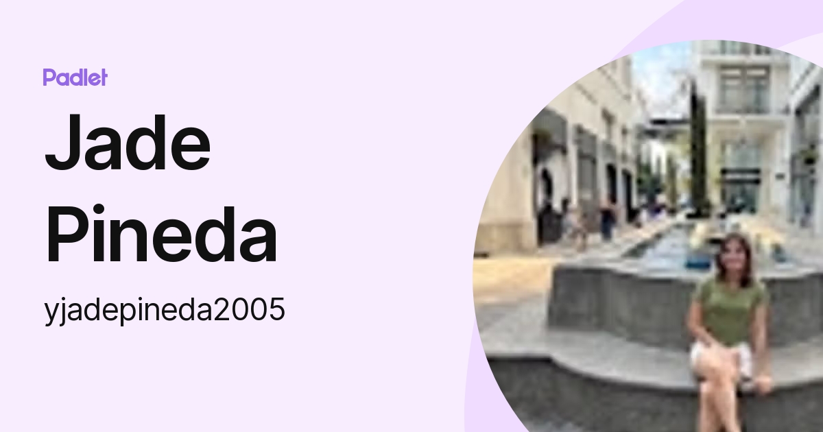 Jade Pineda (yjadepineda2005) profile | Padlet