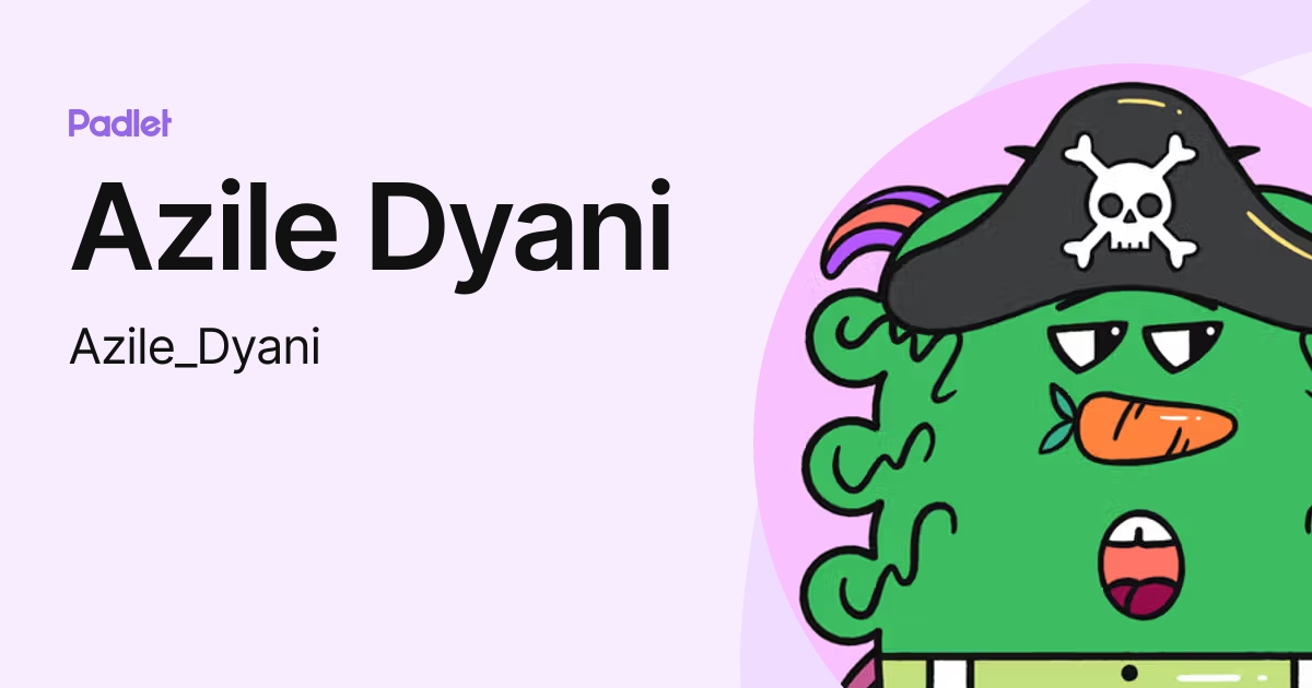 Azile Dyani (Azile_Dyani) profile | Padlet