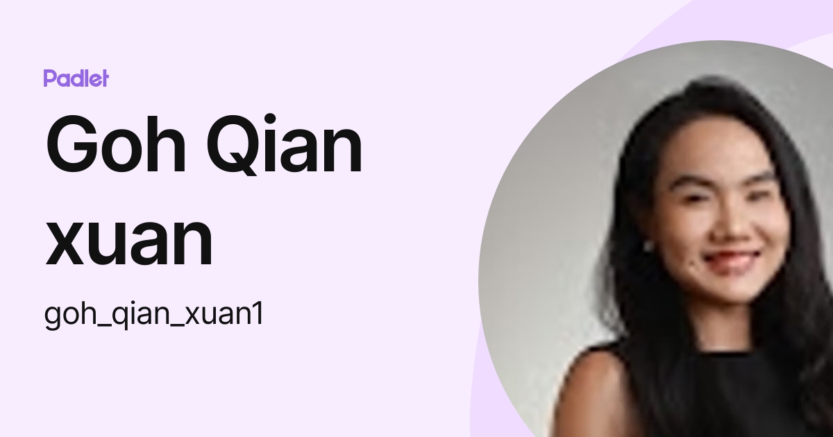 Goh Qian xuan (goh_qian_xuan1) profile | Padlet