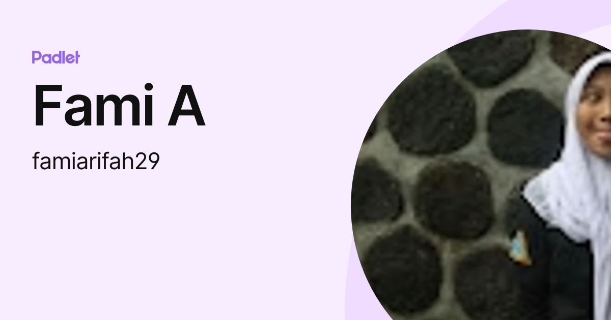 Fami A (famiarifah29) profile | Padlet