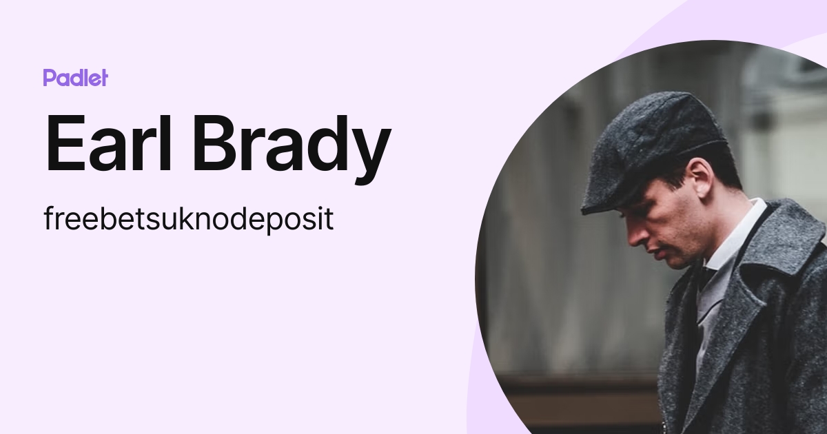 Earl Brady (freebetsuknodeposit) profile | Padlet