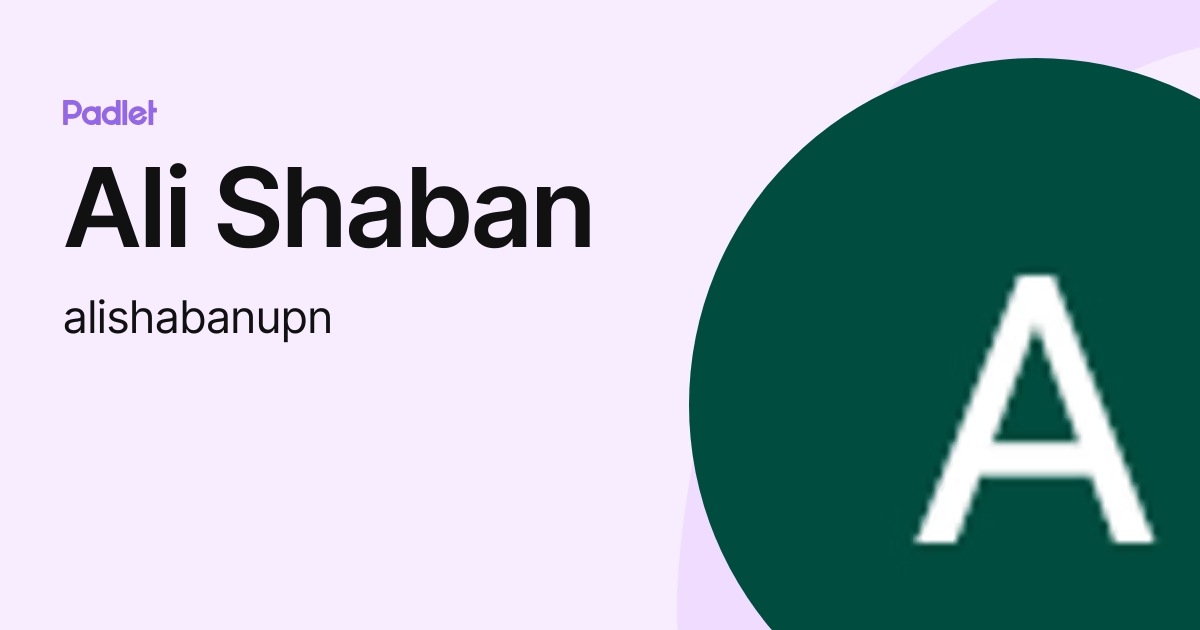 Ali Shaban (alishabanupn) profile | Padlet