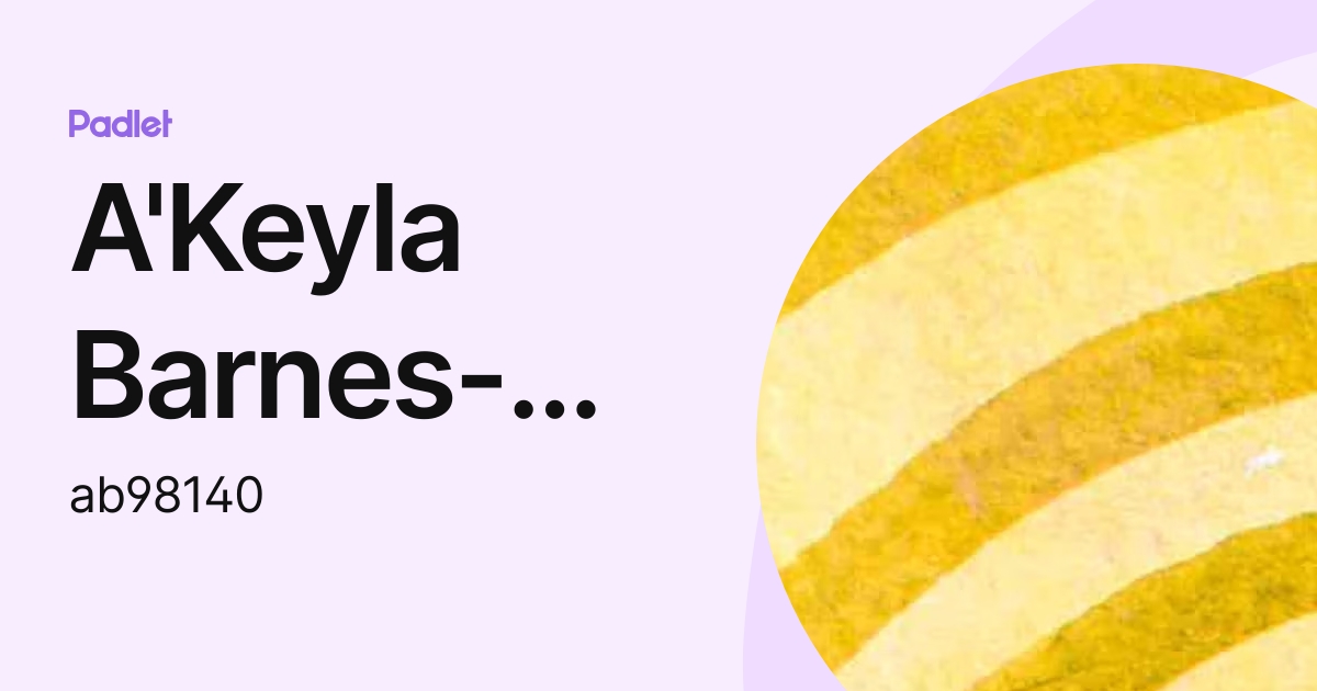 A'Keyla Barnes-Francis (ab98140) profile | Padlet
