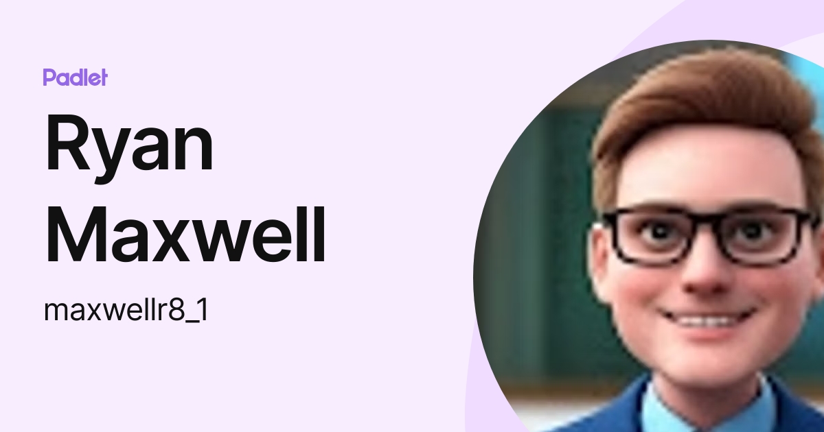 Ryan Maxwell (maxwellr8_1) profile | Padlet