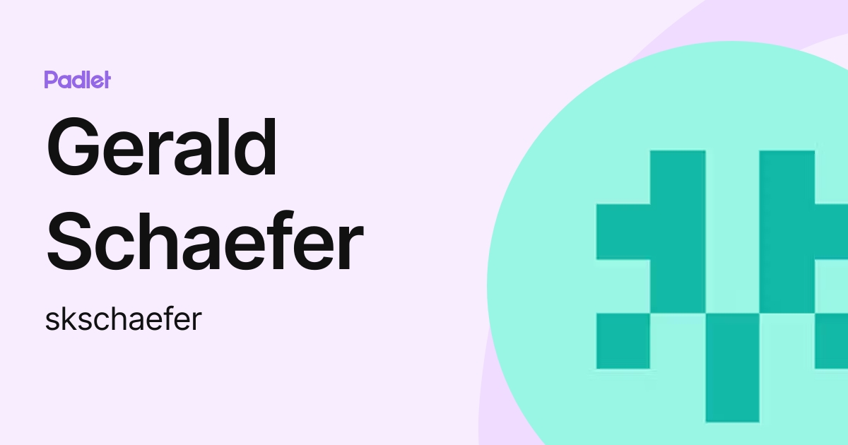 Gerald Schaefer (skschaefer) profile | Padlet