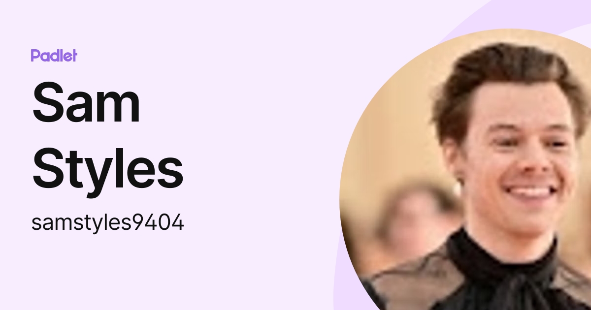 Sam Styles (samstyles9404) profile | Padlet