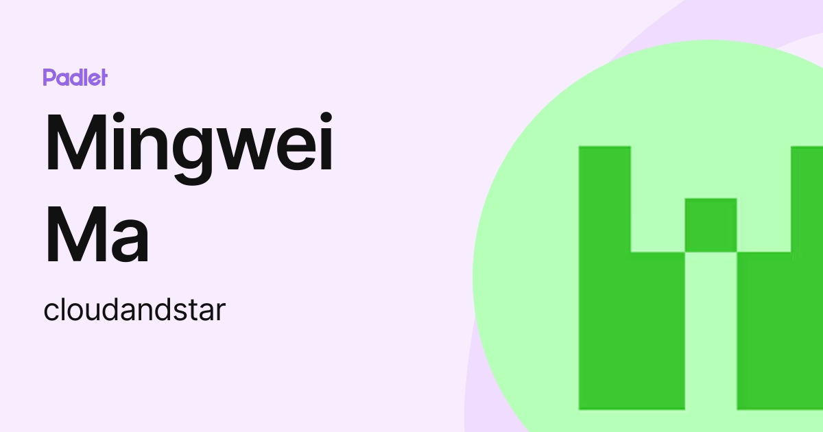 Mingwei Ma (cloudandstar) profile | Padlet