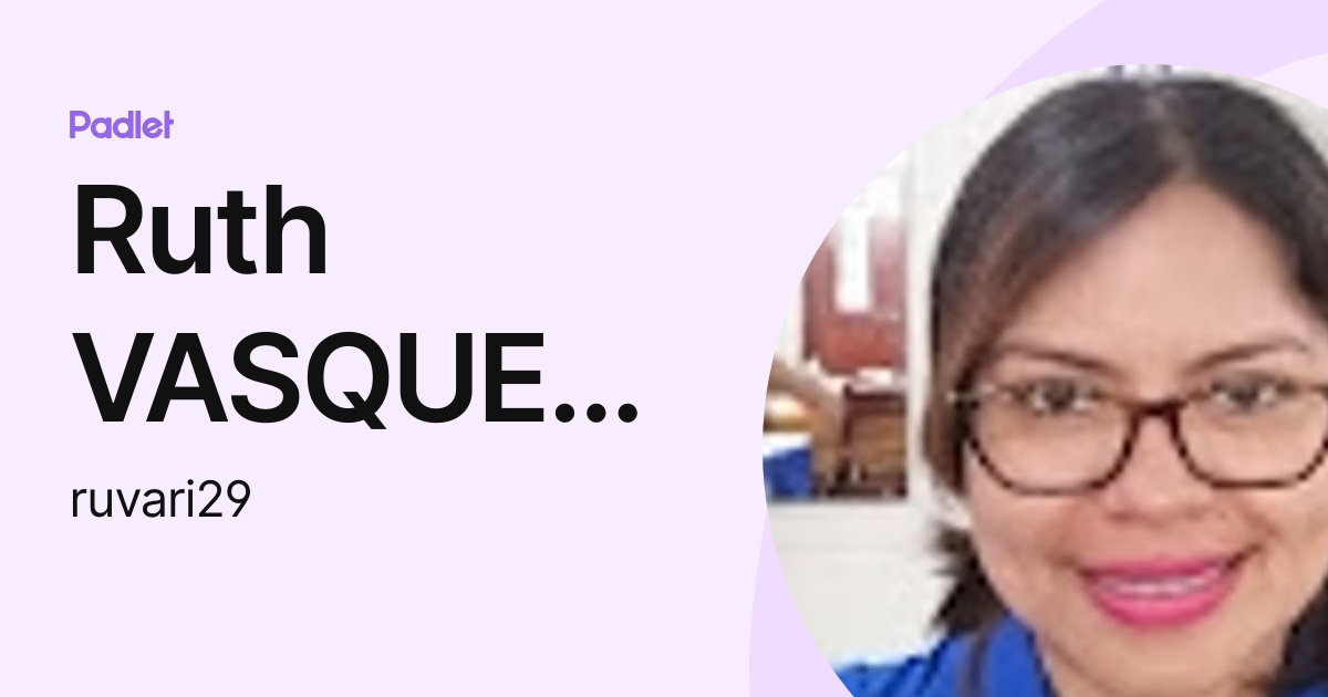 Ruth VASQUEZ RIOS (ruvari29) profile | Padlet
