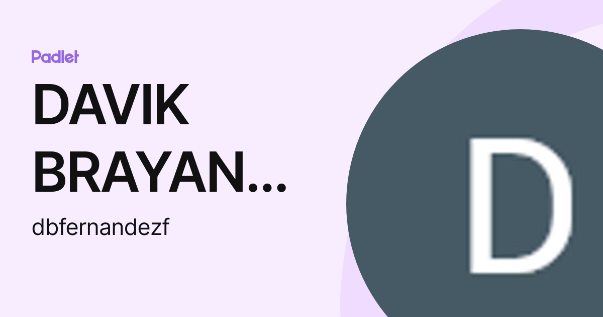 DAVIK BRAYAN FERNANDEZ CAMAN (dbfernandezf) profile | Padlet