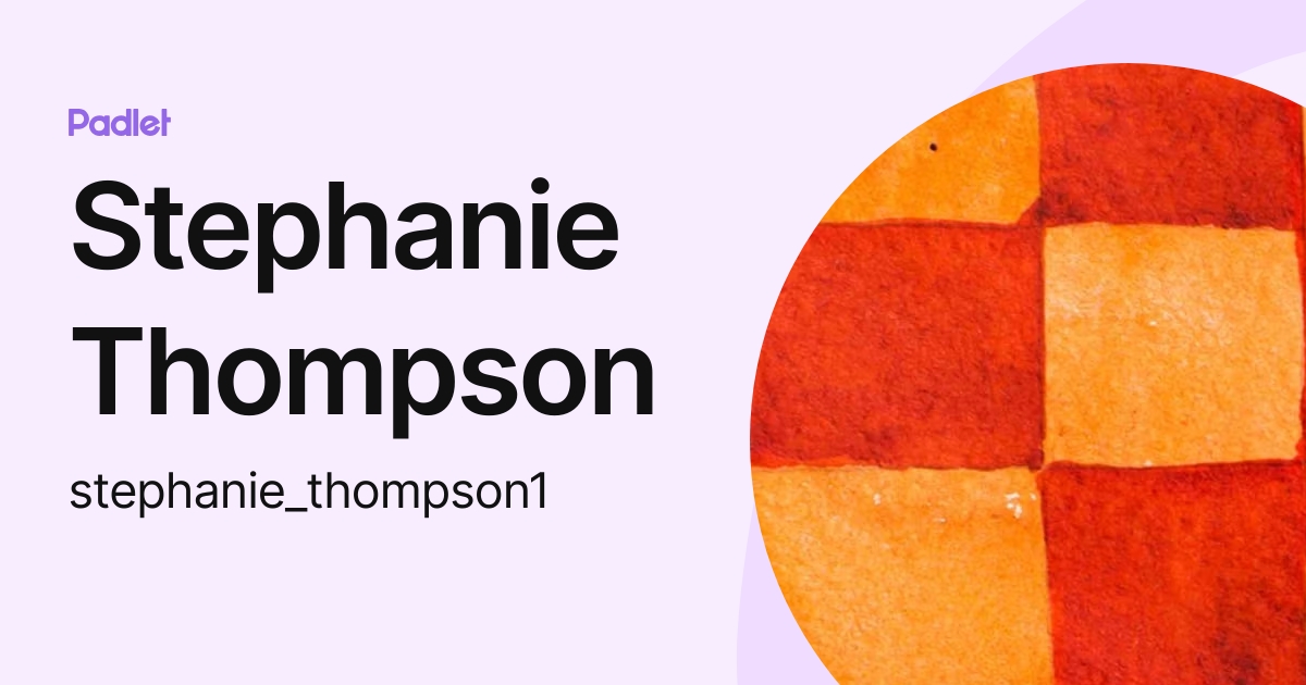 Stephanie Thompson (stephanie_thompson1) profile | Padlet