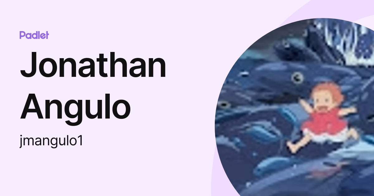 Jonathan Angulo (jmangulo1) profile | Padlet