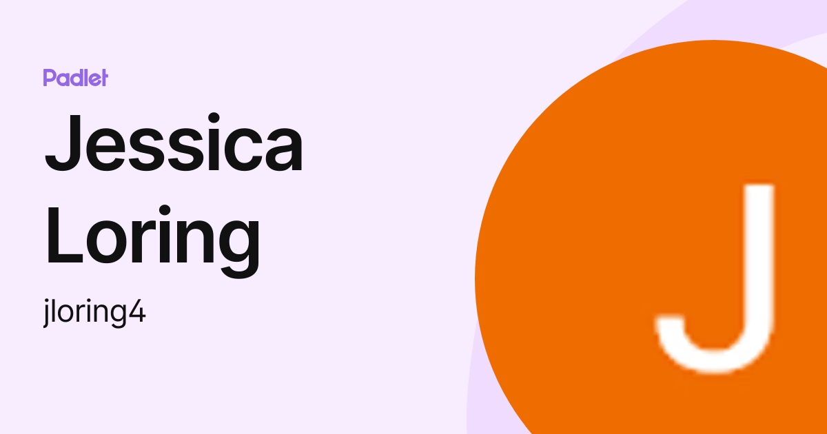 Jessica Loring (jloring4) profile | Padlet