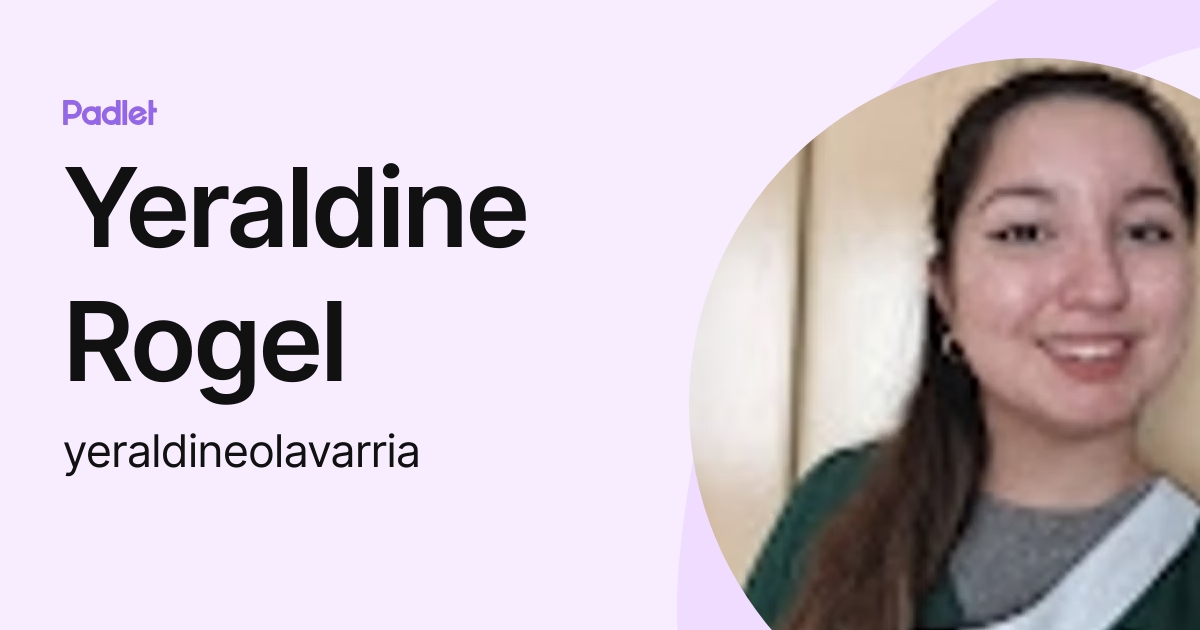 Yeraldine Rogel (yeraldineolavarria) profile | Padlet