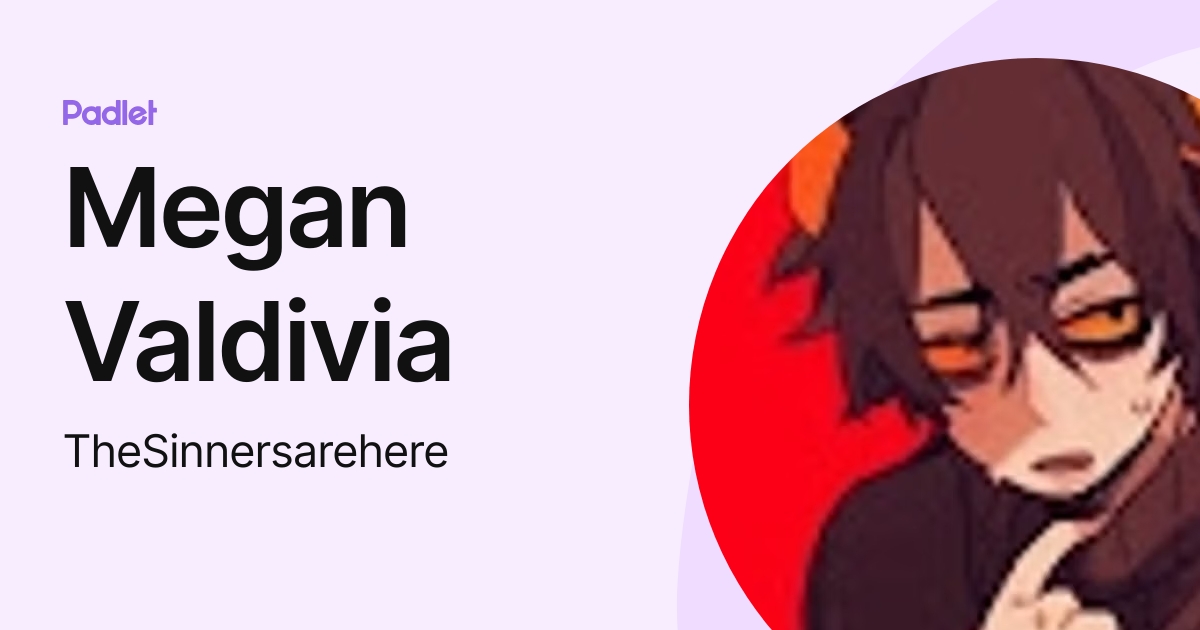 Megan Valdivia (TheSinnersarehere) profile | Padlet