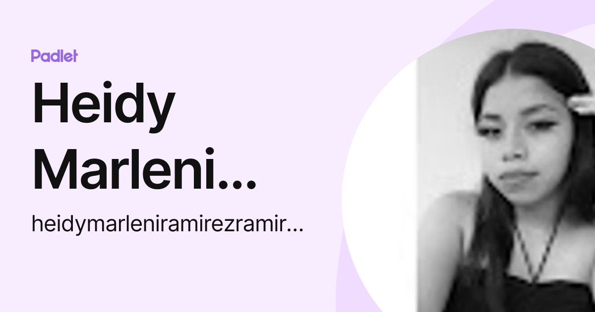 Heidy Marleni Ramírez Ramírez (heidymarleniramirezramirez) profile | Padlet