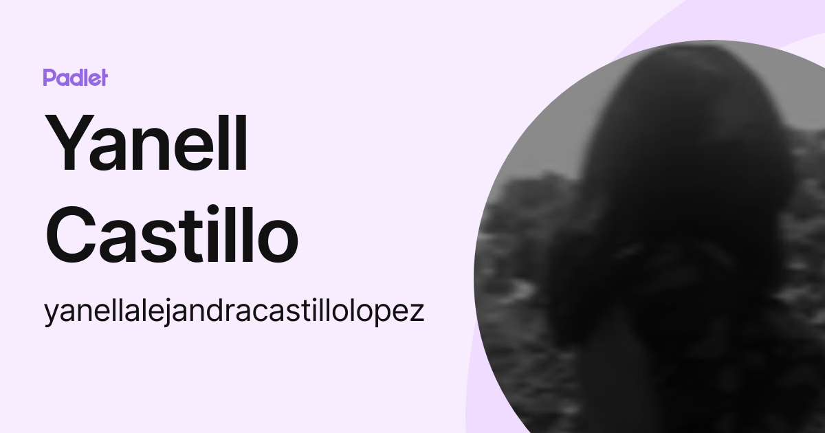 Yanell Castillo (yanellalejandracastillolopez) profile | Padlet