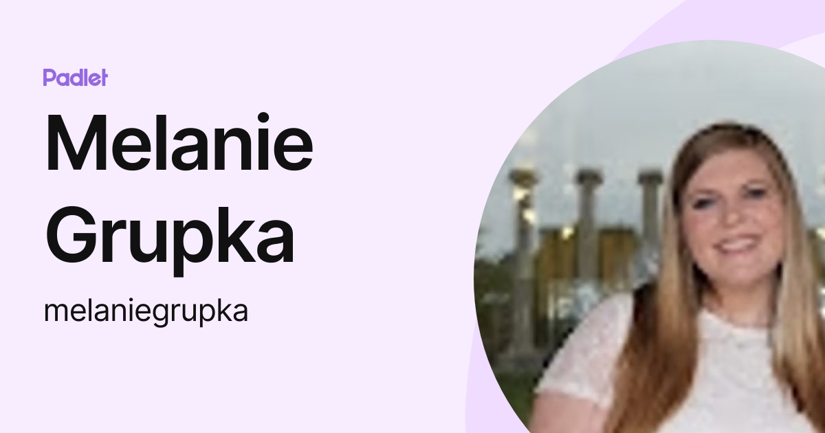 Melanie Grupka (melaniegrupka) profile | Padlet