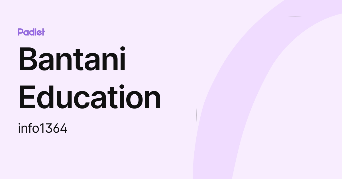 Bantani Education (info1364) profile | Padlet