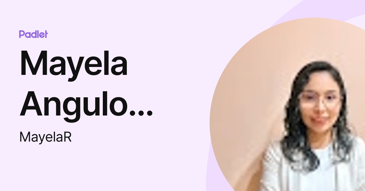 Mayela Angulo Ramírez (MayelaR) profile | Padlet