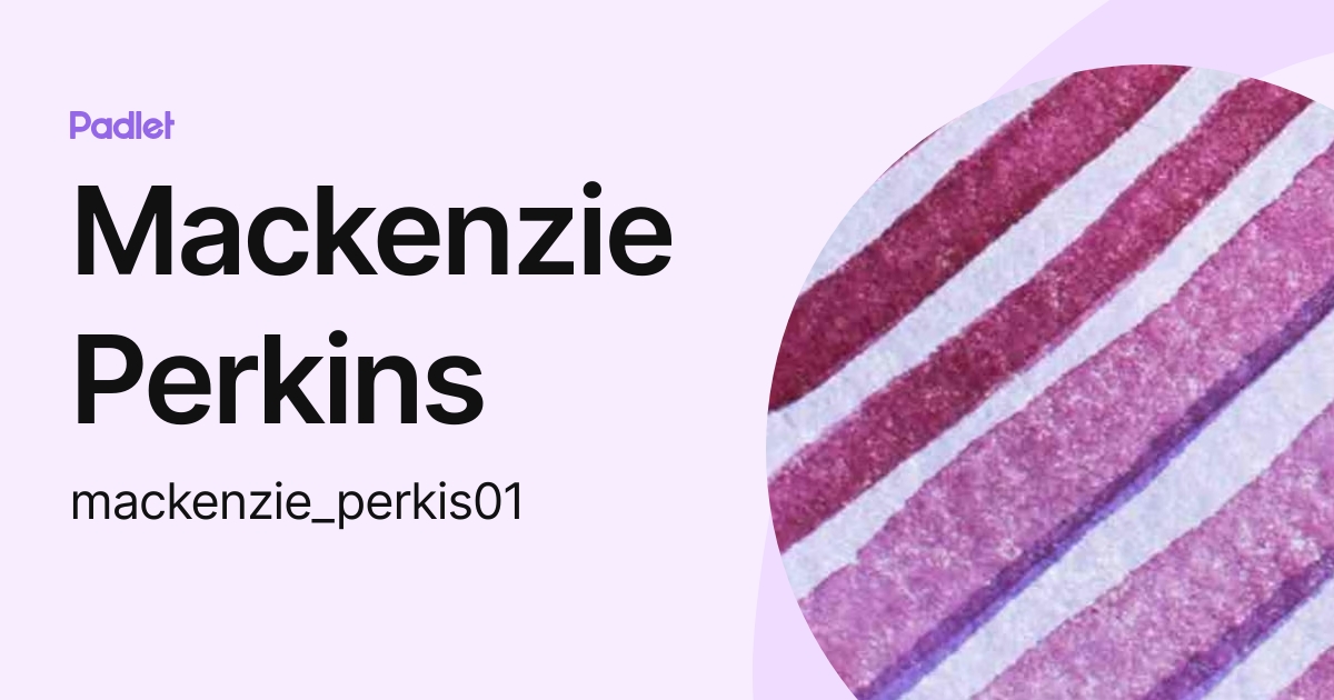 Mackenzie Perkins (mackenzie_perkis01) profile | Padlet