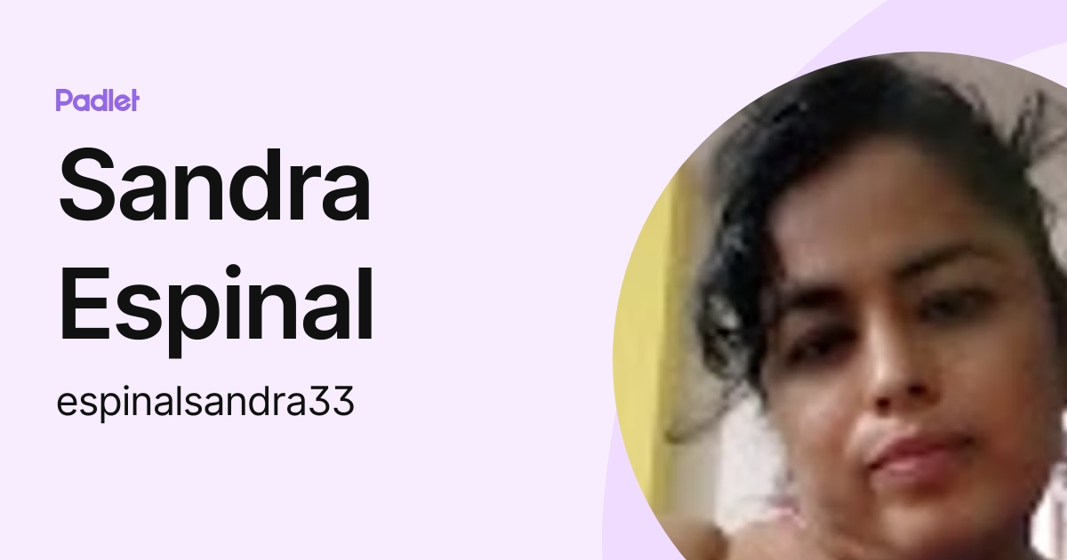 Sandra Espinal (espinalsandra33) profile | Padlet