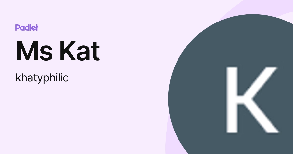Ms Kat (khatyphilic) profile | Padlet