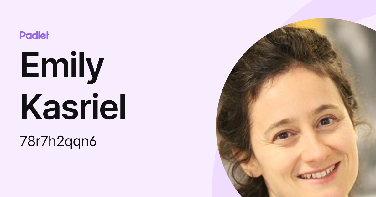 Emily Kasriel (78r7h2qqn6) profile | Padlet