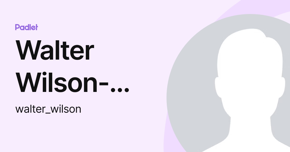 Walter Wilson-Ramirez (walter_wilson) profile | Padlet
