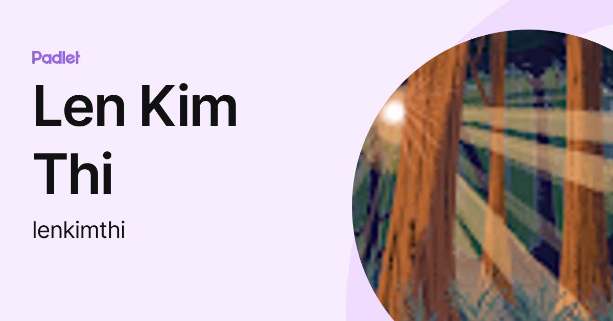 Len Kim Thi (lenkimthi) profile | Padlet