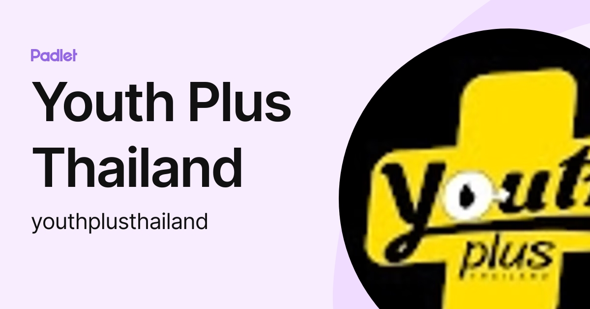 Youth Plus Thailand (youthplusthailand) profile | Padlet