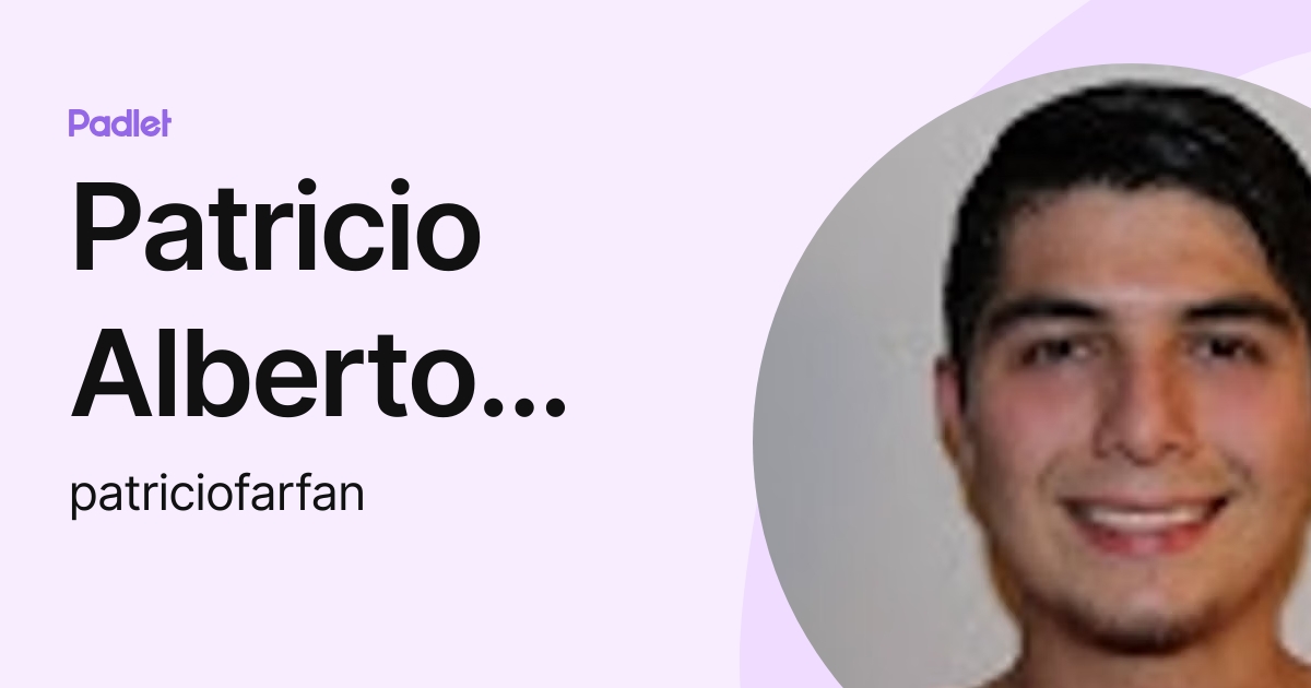 Patricio Alberto Farfán Muñoz (patriciofarfan) profile | Padlet