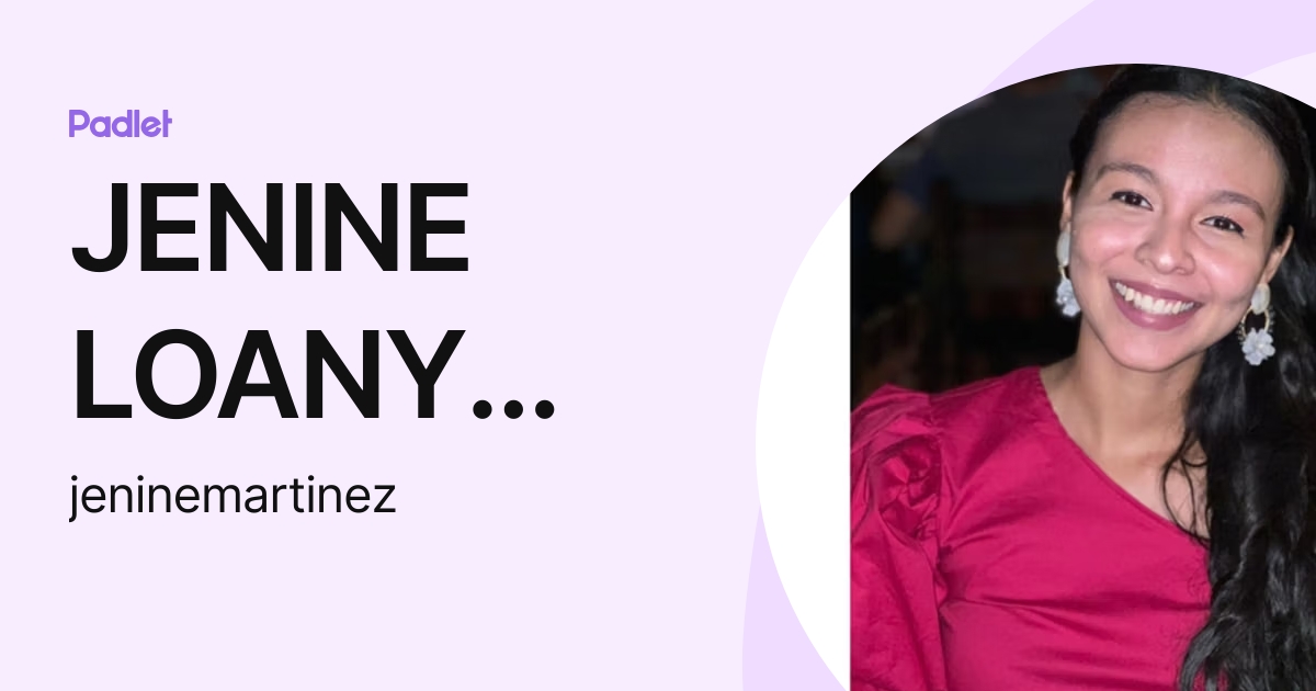 JENINE LOANY MARTINEZ DUARTE (jeninemartinez) profile | Padlet
